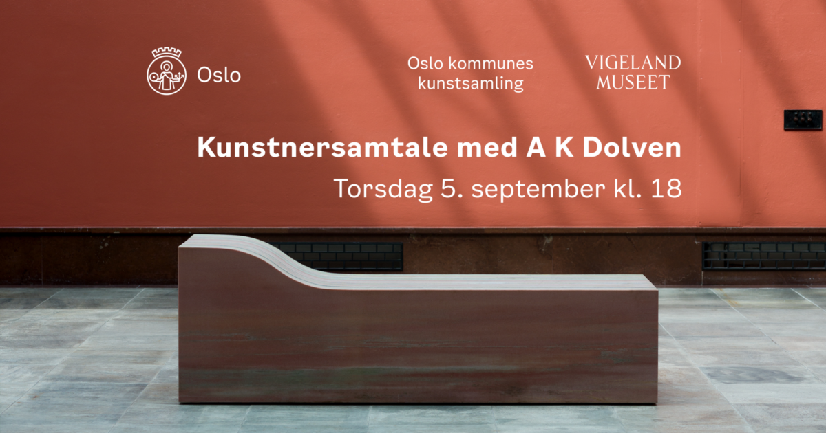 Kunstnersamtale med A K Dolven | Vigelandmuseet